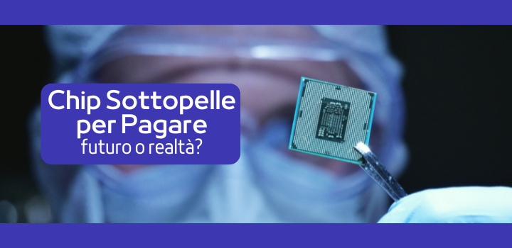 Chip Sottopelle per effettuare pagamenti: futuro o realtà? - BitMat